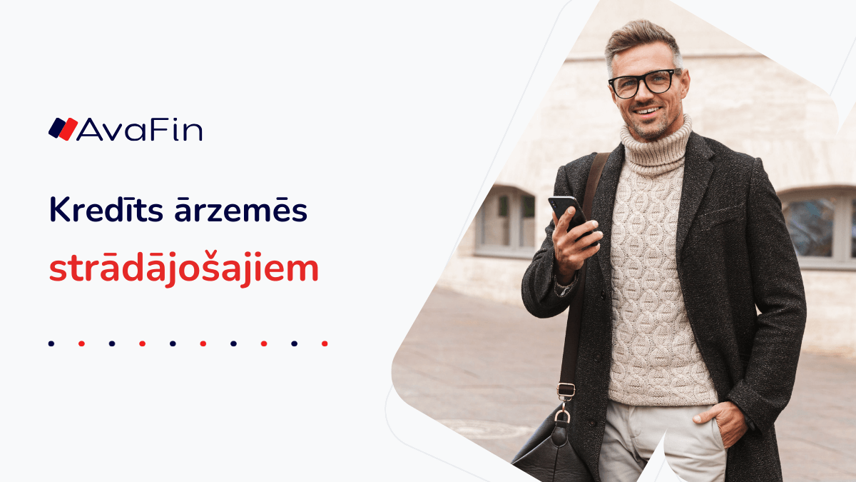Kredīts ārzemēs strādājošiem - No 100 līdz 30 000 € | AvaFin